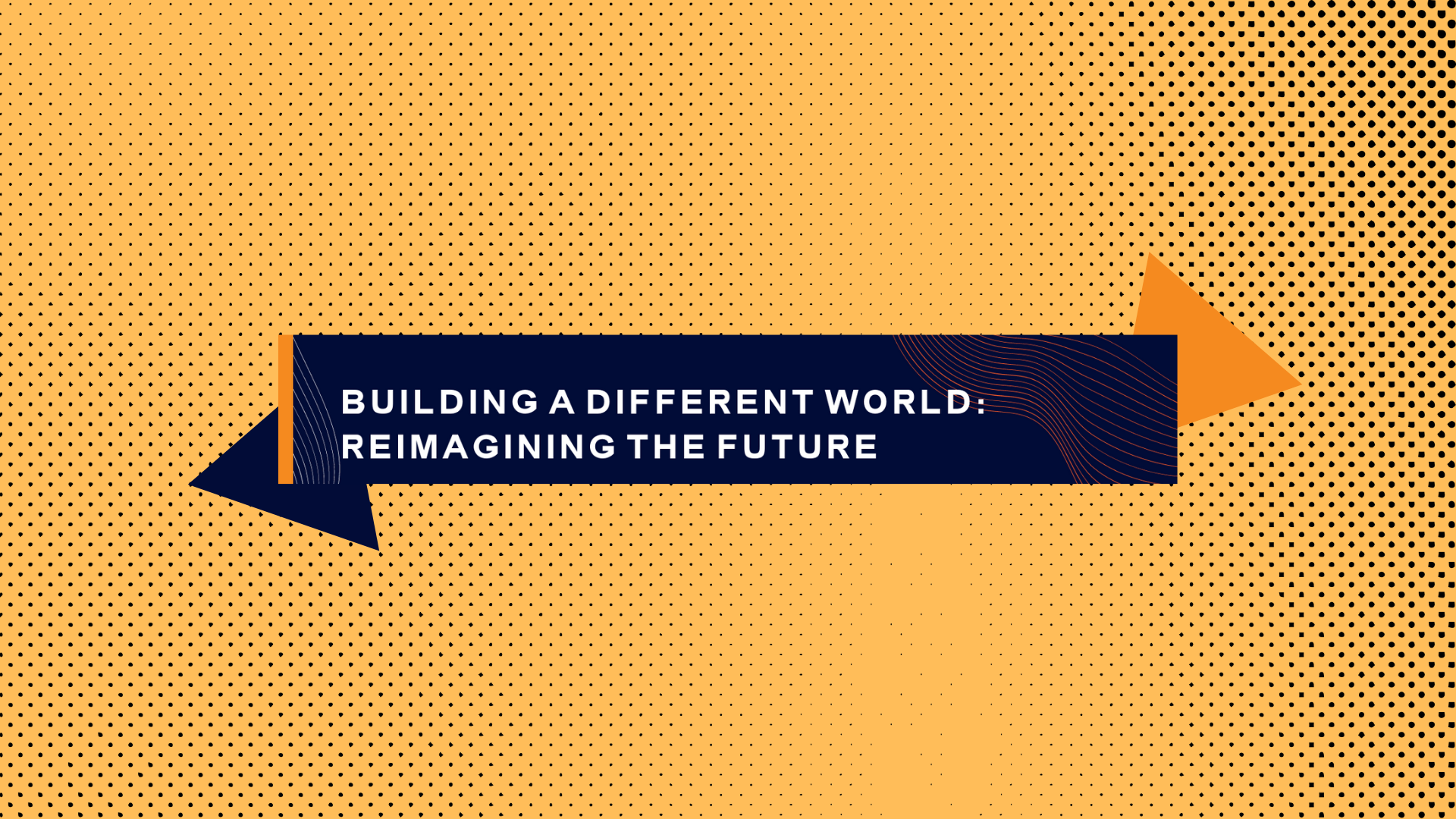 "Building A Different World: Reimagining The Future"